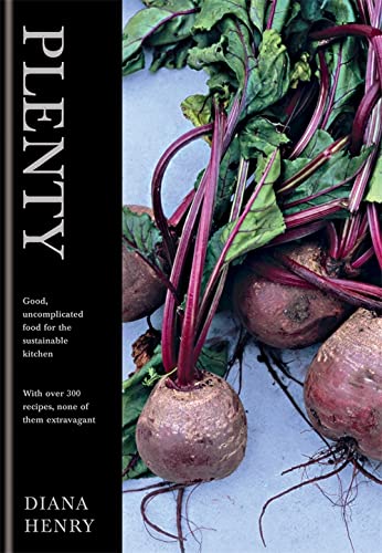 Food From Plenty: Good food made from the plentiful, the seasonal and ...
