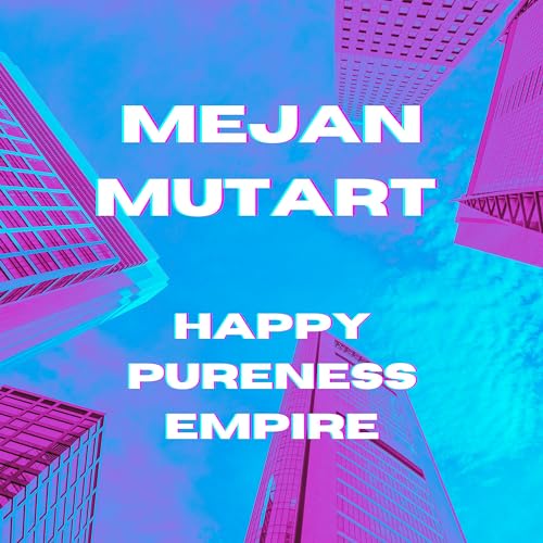 Play Happy Pureness Empire by Mejan Mutart on Amazon Music Unlimited