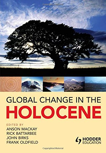 Global Change in the Holocene: Birks, John, Battarbee, Rick, Mackay ...