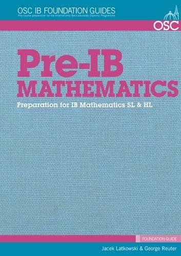Buy Pre-IB Mathematics: Preparation for IB Mathematics SL & HL: SL and ...
