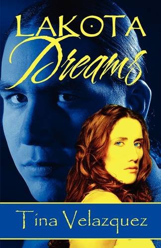 Lakota Dreams: Velazquez, Tina: 9781607496380: Amazon.com: Books