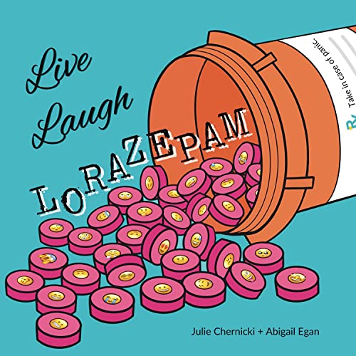 Amazon.com: Live Laugh Lorazepam : Julie Chernicki & Abigail Egan ...