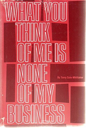 What you think of me is none of my business by Terry Cole-Whittaker ...