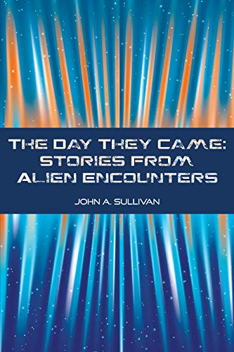 The Day They Came: Stories From Alien Encounters eBook : Sullivan, John ...