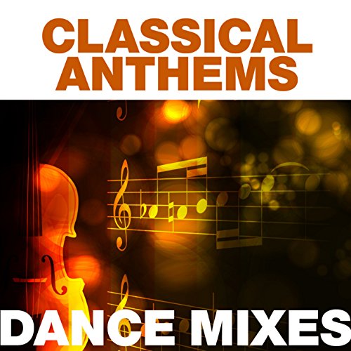 Play Classical Anthems: Dance Mixes by Various on Amazon Music
