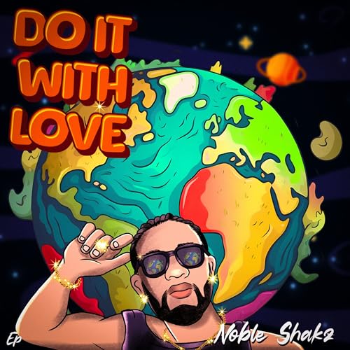Spiele DO IT WITH LOVE (EP) von Noble Shakz auf Amazon Music ab