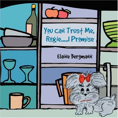 You Can Trust Me, Roxie.....I Promise: Bergmann, Elaine: 9781432715137 ...