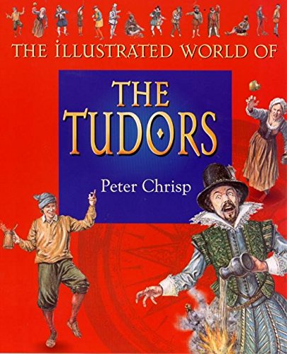 Amazon | The Tudors (Illustrated World of S.) | Chrisp, Peter, Hook ...