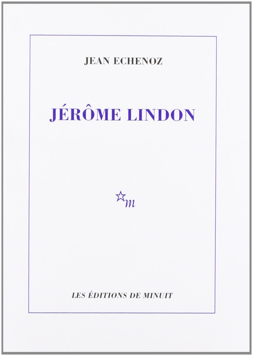 Amazon.co.jp: Jérôme Lindon : Jean Echenoz: 本