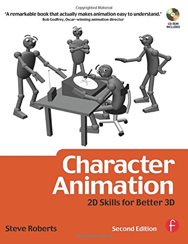 Character Animation: 2D Skills for Better 3D: Roberts, Steve, Roberts ...