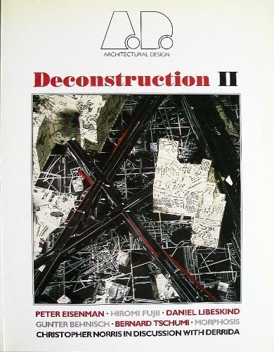 Deconstruction II (Architectural Design Profile): Peter Eisenman, Hiromi Fujii, Bernard Tshumi ...