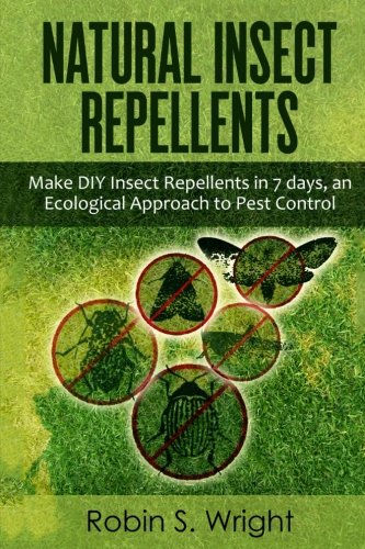 Natural Insect Repellents - Make DIY Insect Repellents in 7 days, an ...