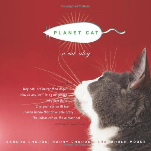Planet Cat: A Cat-alog: Choron, Sandra, Choron, Harry, Moore, Arden ...