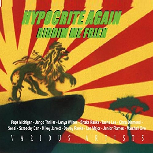 Play Hypocrite Again Riddim Me Frien by VARIOUS ARTISTS on Amazon Music