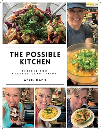 The Possible Kitchen: Recipes for Reduced Carb Living - Kindle edition ...