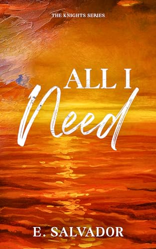 Amazon.com: All I Need (The Knights Series Book 1) eBook : Salvador, E ...
