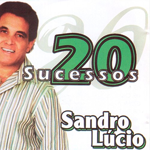 Play 20 Sucessos by Sandro Lúcio on Amazon Music