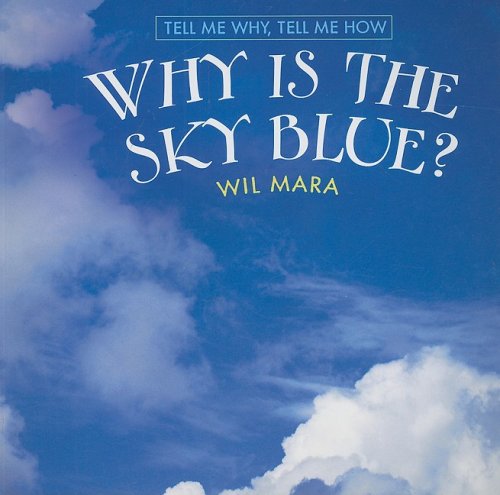Why Is the Sky Blue? (Tell Me Why, Tell Me How): Mara, Wil ...