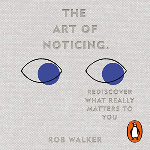 Amazon.com: The Art of Noticing: Rediscover What Really Matters to You ...
