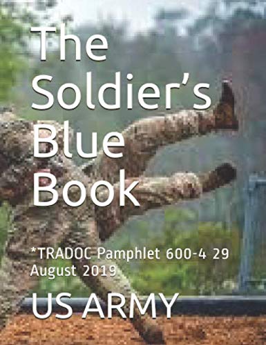 The Soldier’s Blue Book: *TRADOC Pamphlet 600-4 29 August 2019: US ARMY ...