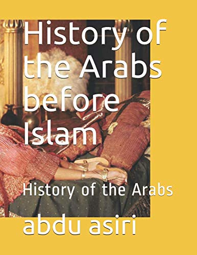 History of the Arabs before Islam: History of the Arabs (1): asiri ...