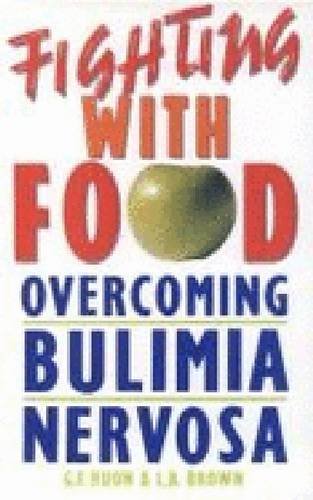 Fighting With Food: Overcoming Bulimia Nervosa: Huon, G. F., Brown, L ...