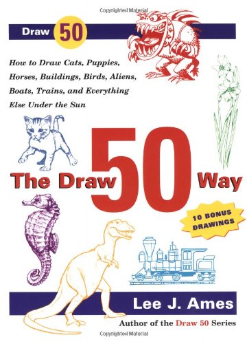 The Draw 50 Way: How to Draw Cats, Puppies, Horses, Buildings, Birds ...