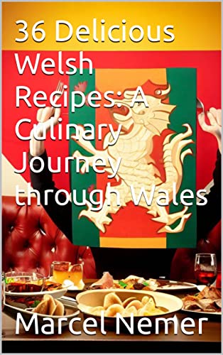 36 Delicious Welsh Recipes: A Culinary Journey through Wales (Global ...