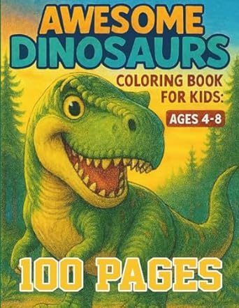 Big and Awesome Dinosaurs Coloring Book for Kids Ages 4-8: T-Rex ...