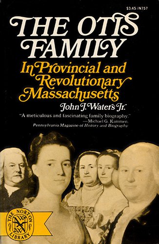The Otis family in Provincial and Revolutionary Massachusetts (The ...