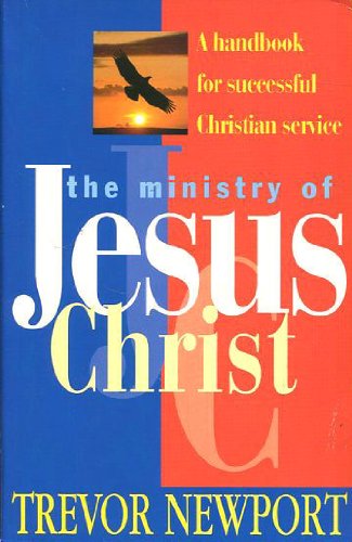 The Ministry of Jesus Christ: Newport, Trevor: 9781874367505: Amazon ...