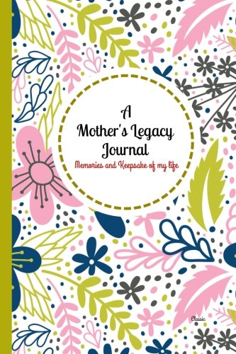 A Mother's Legacy Journal Classic: Mother's Legacy Journal, Mom tell me ...