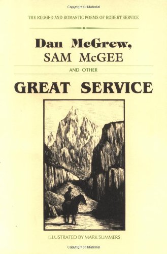 Dan McGrew, Sam McGee and Other Great Service: Robert W. Service, Mark ...