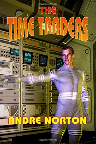 The Time Traders: Norton, Andre: 9781920265076: Amazon.com: Books