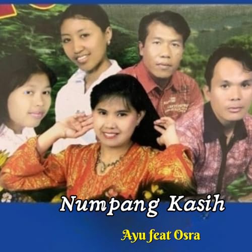 Play Numpang Kasih by Ayu feat. Osra on Amazon Music