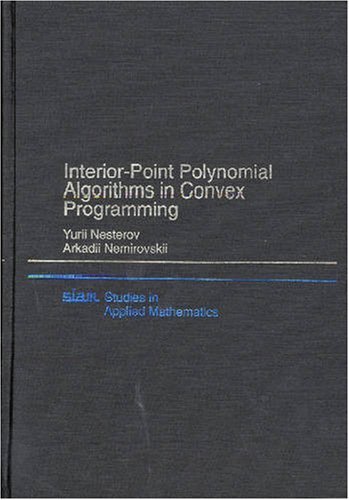 Interior-Point Polynomial Algorithms in Convex Programming (Studies in ...
