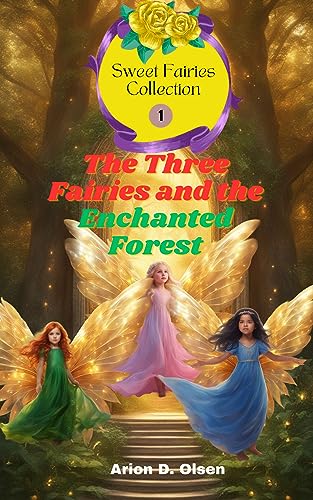 The Three Fairies and the Enchanted Forest (Sweet Fairies Collection ...