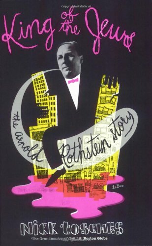 King of the Jews : The Arnold Rothstein Story: Tosches, Nick ...
