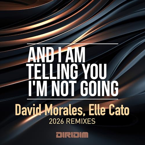 Play AND I AM TELLING YOU I'M NOT GOING (2026 REMIXES) by David Morales ...
