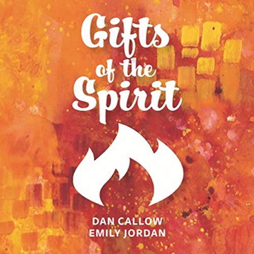 Gifts of the Spirit by Dan Callow & Emily Jordan on Amazon Music ...