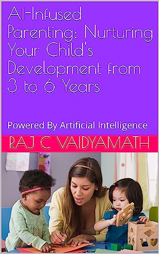 AI-Infused Parenting: Nurturing Your Child's Development from 3 to 6 ...