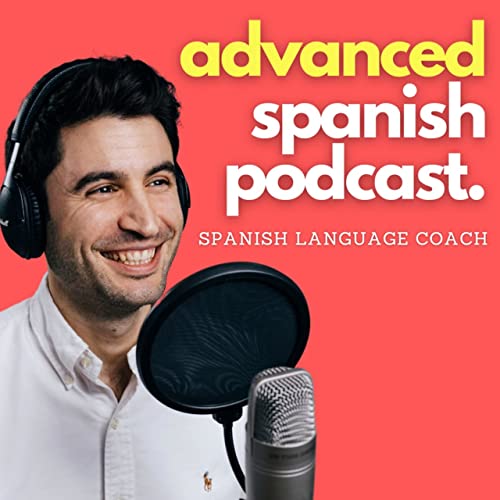 Amazon.com: Advanced Spanish Podcast - Español Avanzado : Spanish ...