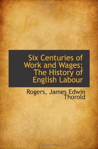 Amazon.com: Six Centuries of Work and Wages; The History of English ...