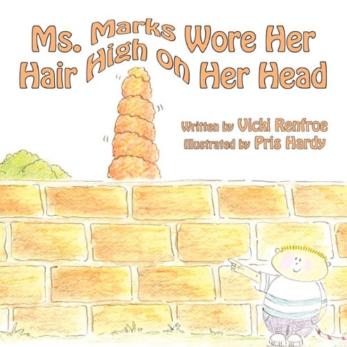 Ms. Marks Wore Her Hair High on Her Head: Renfroe, Vicki, Hardy, Pris ...