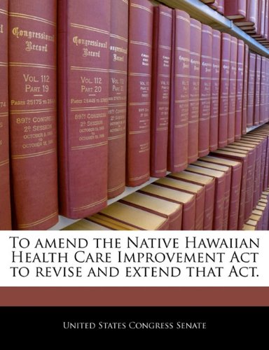 Amazon.co.jp: To Amend the Native Hawaiian Health Care Improvement ACT ...
