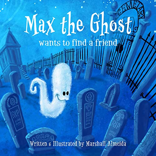 Amazon.com: Max the Ghost: wants to find a friend eBook : Almeida, Marshall, Almeida, Marshall ...