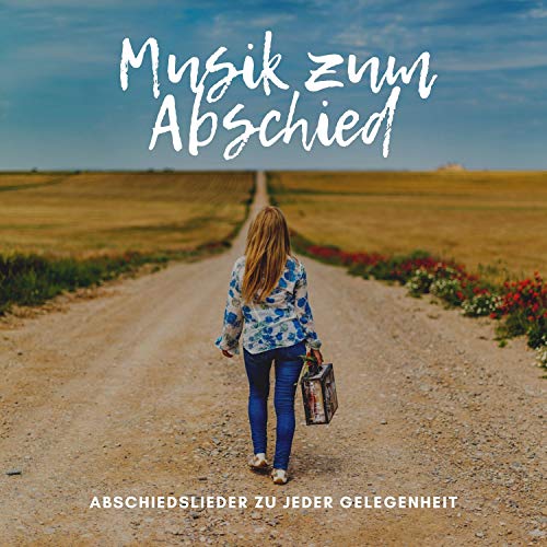 Play Musik zum Abschied – Abschiedslieder zu jeder Gelegenheit by ...