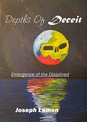 Depths Of Deceit: Emergence of the Disciplined eBook: Lemon, Joseph ...