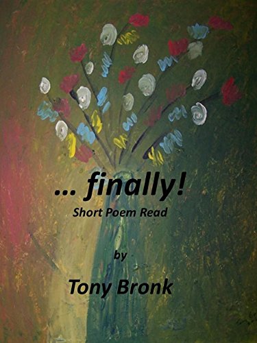 ...finally!: Short Poem Read - Kindle edition by Bronk, Tony ...