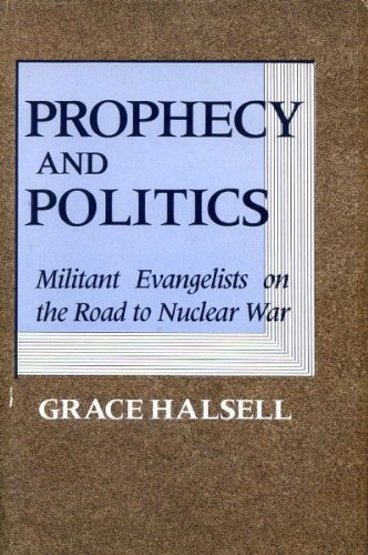 PROPHECY AND POLITICS militant evangelists on the Road to Nuclear War ...